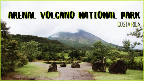 Arenal Volcano National Park - Costa Rica- For the Love of Wanderlust