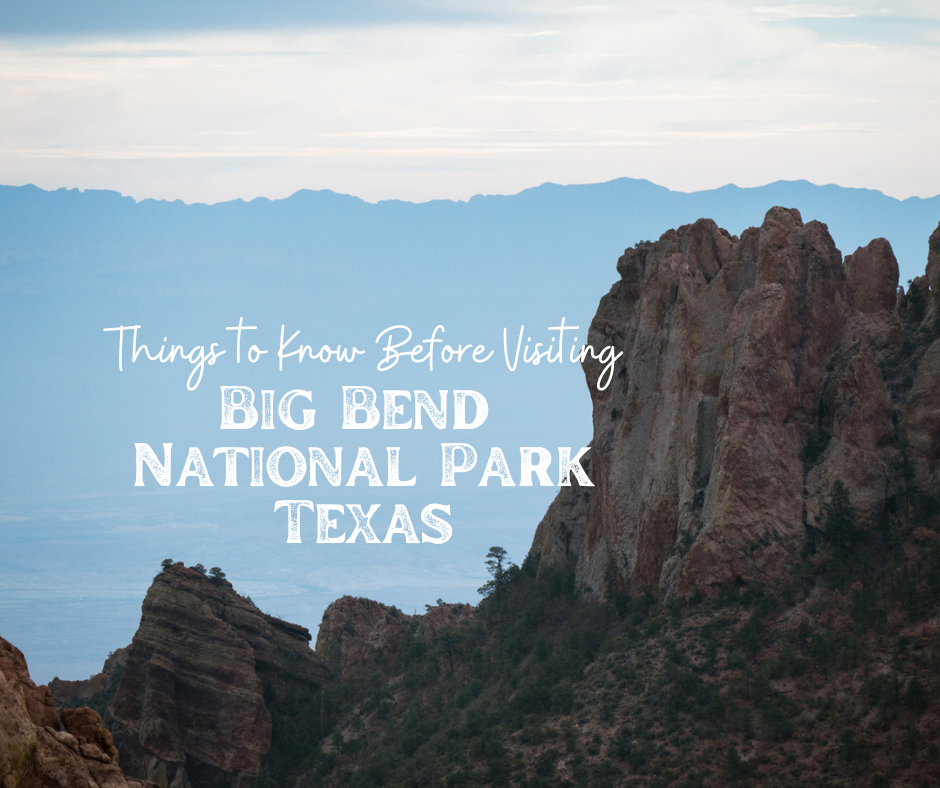 Things to Know Before Visiting Big Bend National Park, Texas