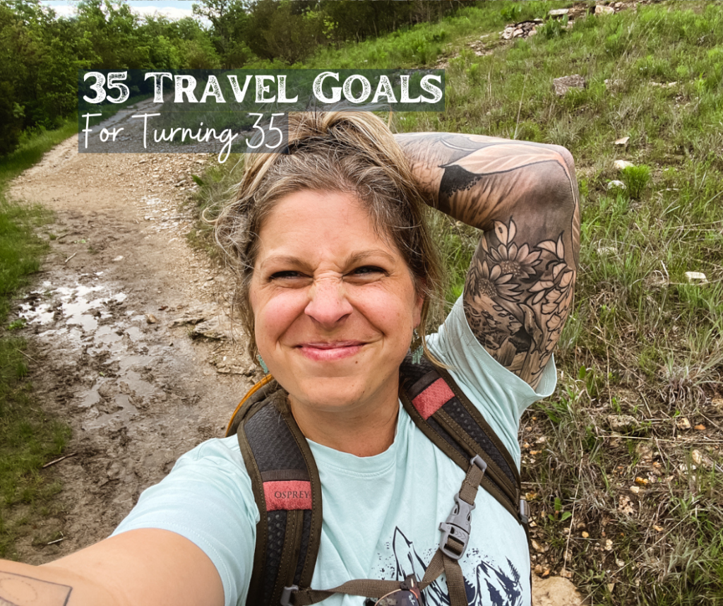 35 Travel Goals for Turning 35 - For the Love of Wanderlust